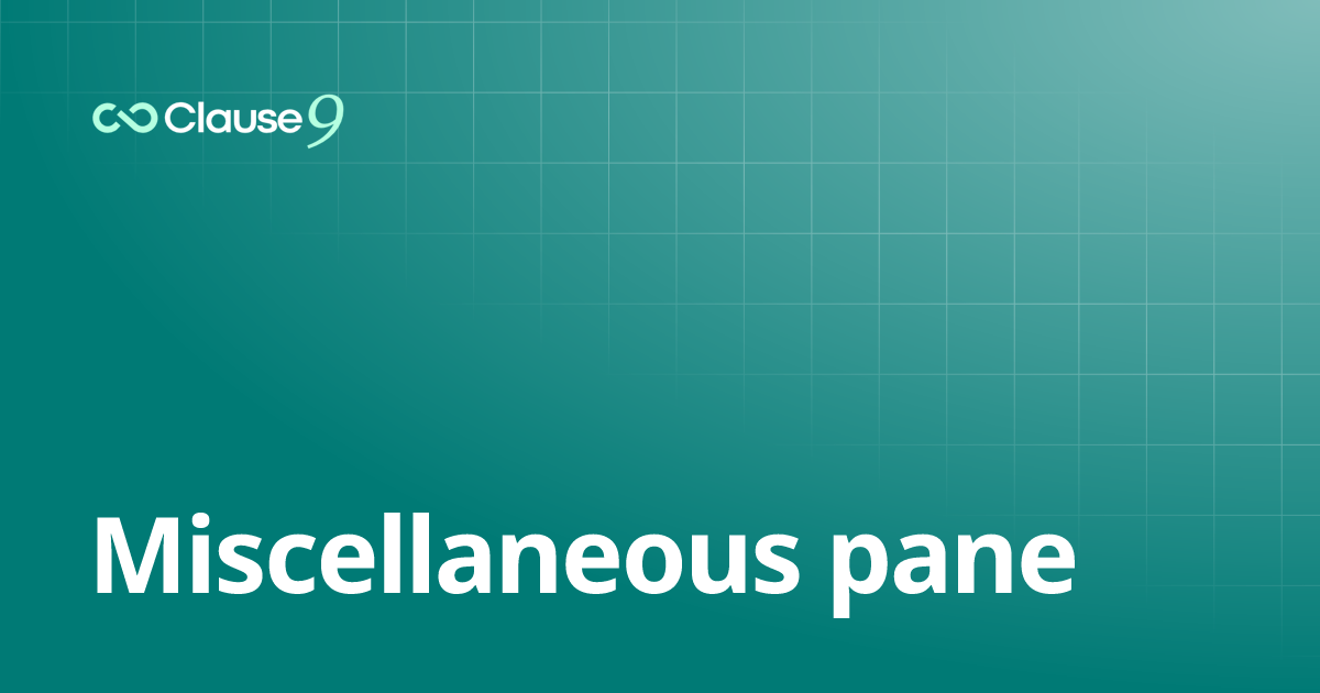 Miscellaneous pane | Clause9