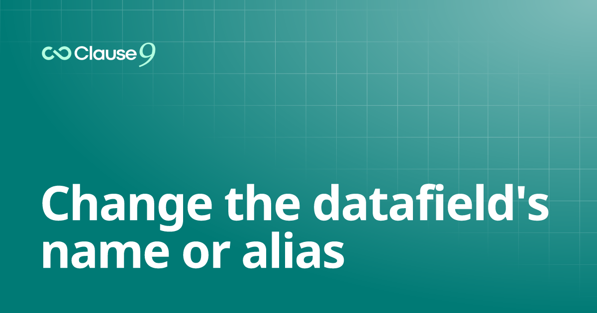 Change the datafield's name or alias | Clause9