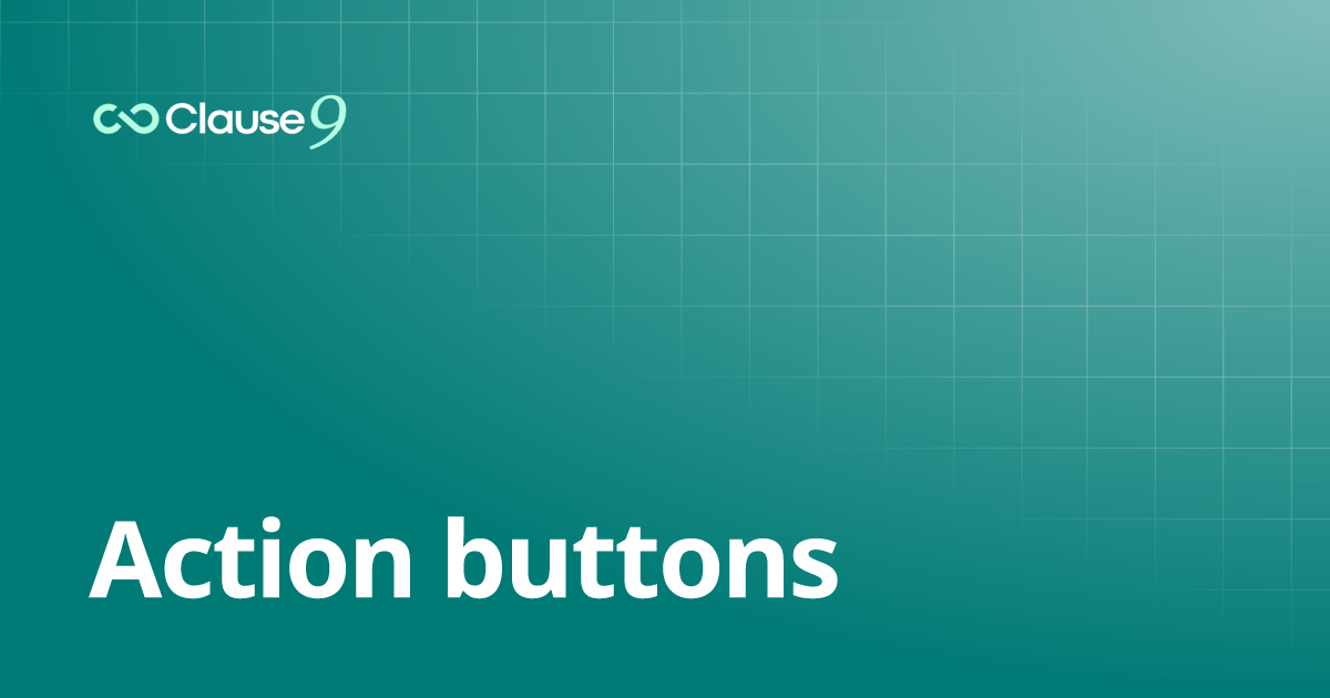 Action buttons | Clause9 Action buttons | Clause9