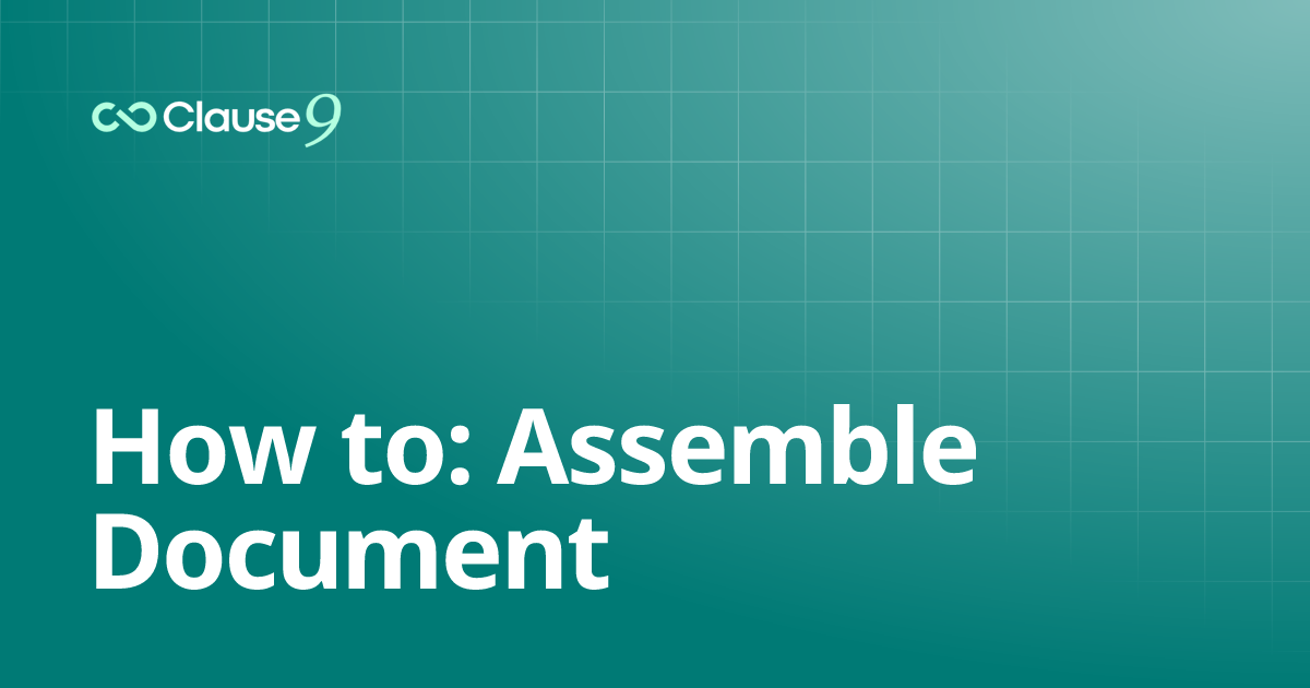 How to: Assemble Document | Clause9