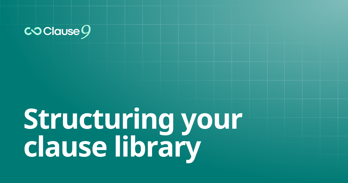 Structuring your clause library | Clause9