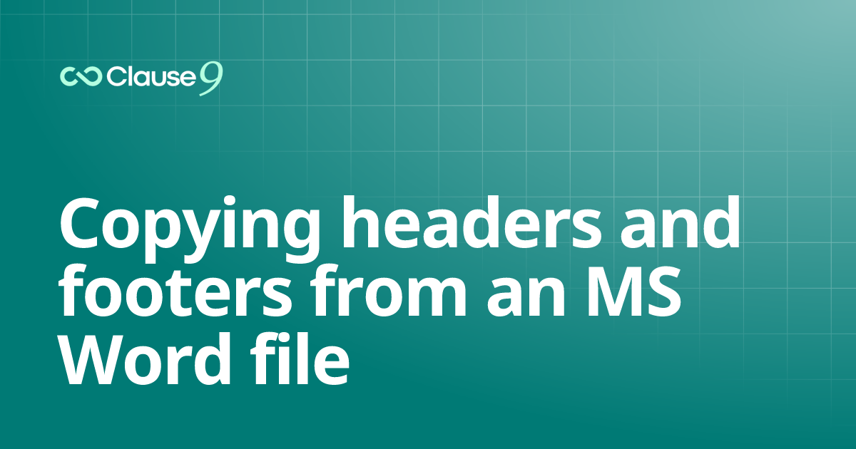 Copying headers and footers from an MS Word file | Clause9